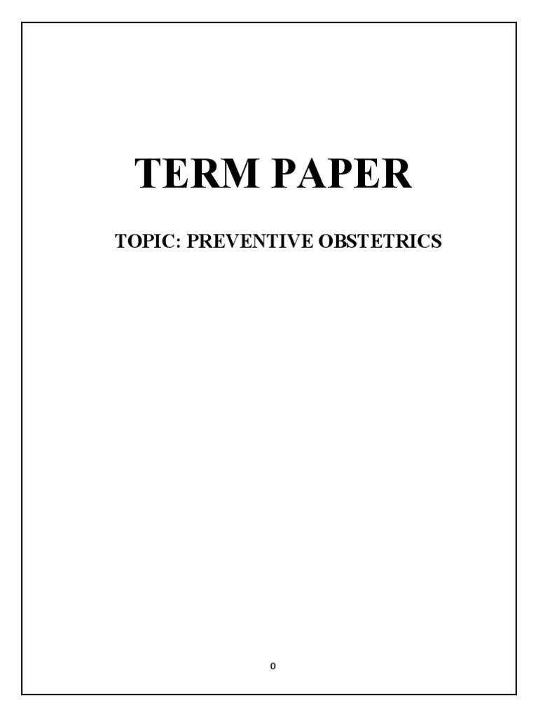 Preventive Obstetrics Term Paper | PDF | Pregnancy | Fetus