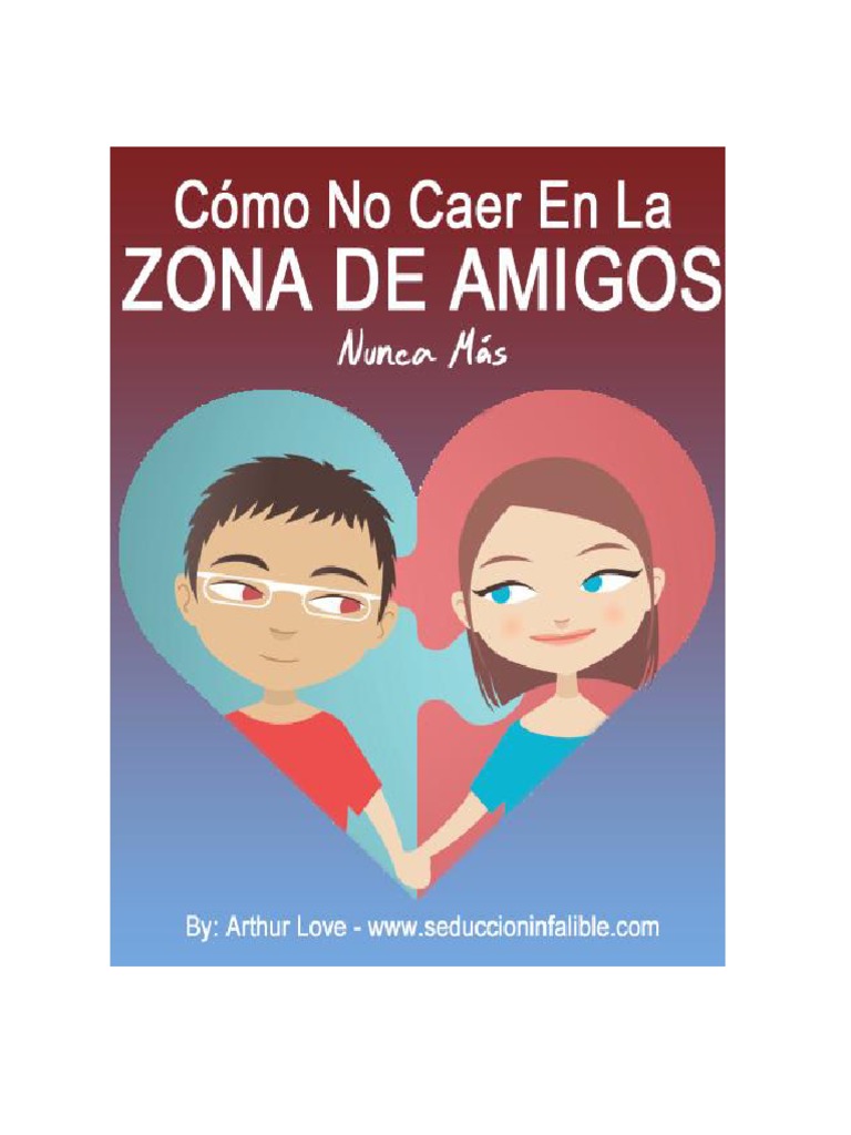 Arthur Love - Cómo No Caer en La Zona de Amigos PDF | PDF | Seducción ...