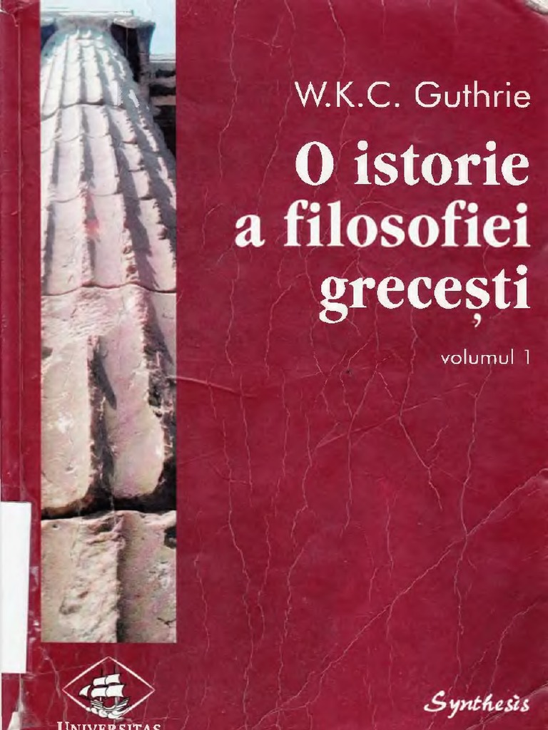 W. K. C. Guthrie - O Istorie A Filosofiei Grecesti, Vol. 1 (1999, Teora ...