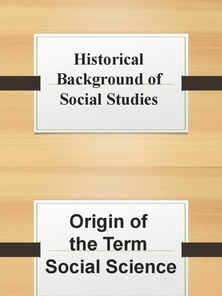Historical Background of Social Studies | PDF | Social Science | Science