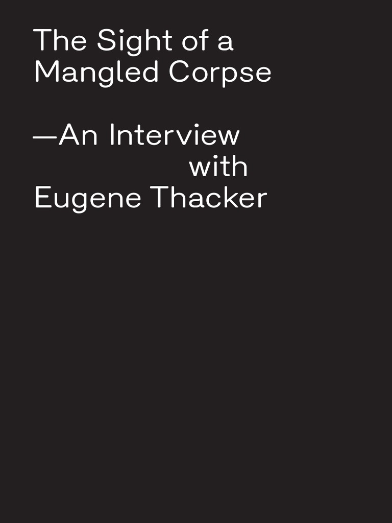 Thacker and Scapegoat - The Sight of A Mangled Corpse-An Interview With Eugene Thacker | PDF | H ...