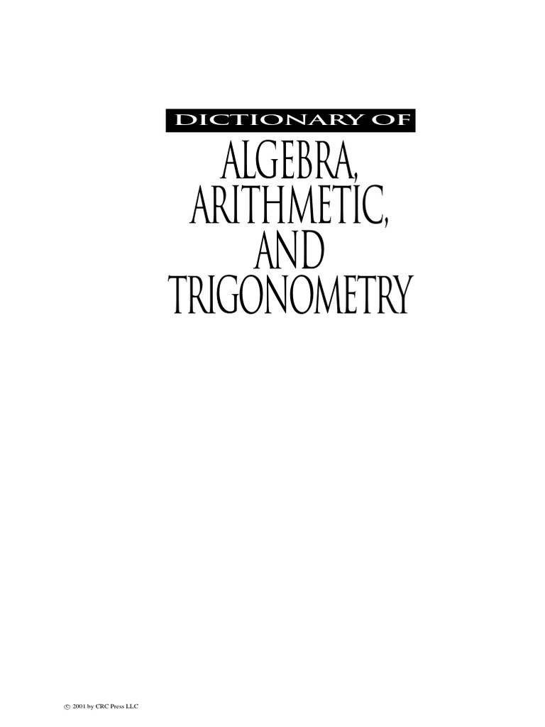 Dictionary of Algebra, Arithmetic, and Trigonometry - Steven G. Krantz ...