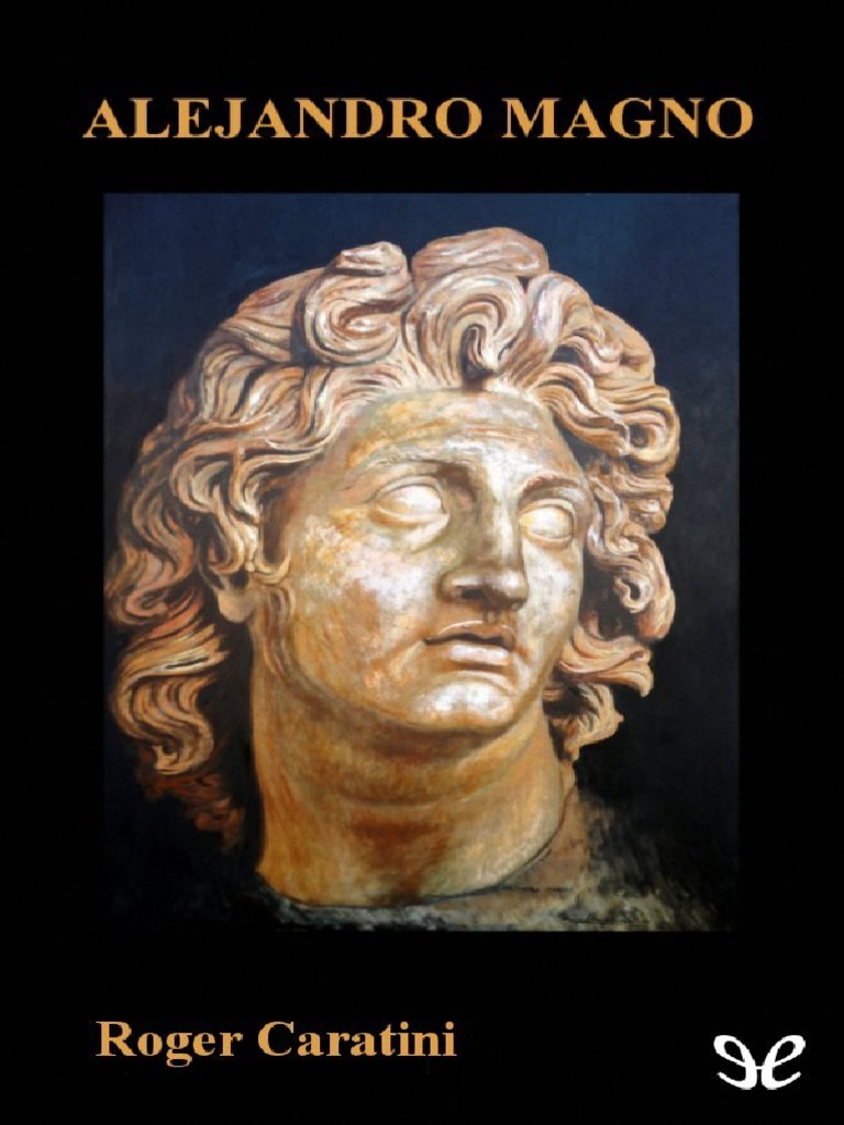 Alejandro Magno | PDF | Macedonia (antiguo reino) | Ciro el Grande