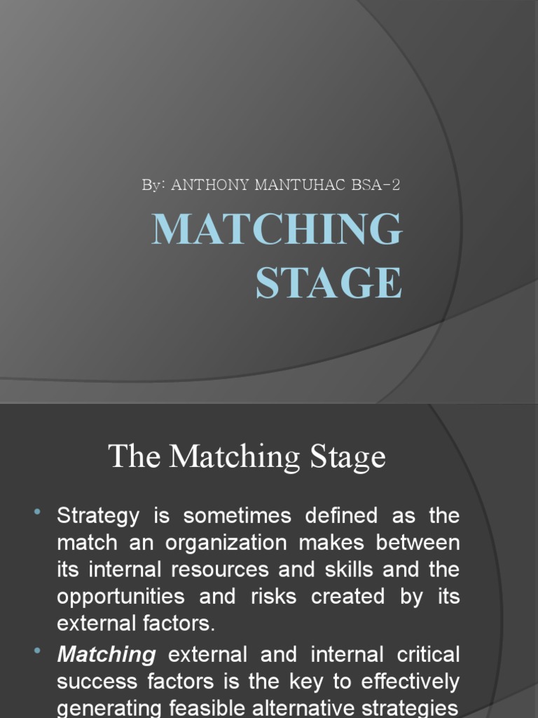 Matching Stage: By: Anthony Mantuhac Bsa-2 | PDF | Swot Analysis ...