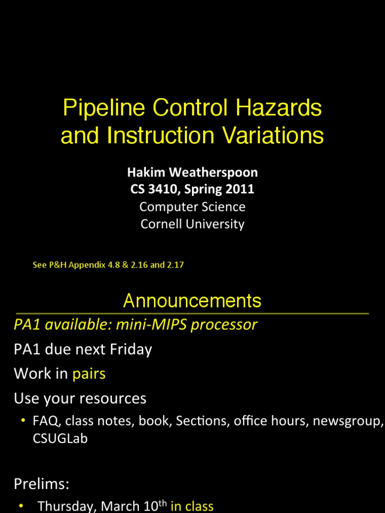 Pipeline Control Hazards and Instruction Variations": Hakim Weatherspoon CS 3410, Spring 2011 ...