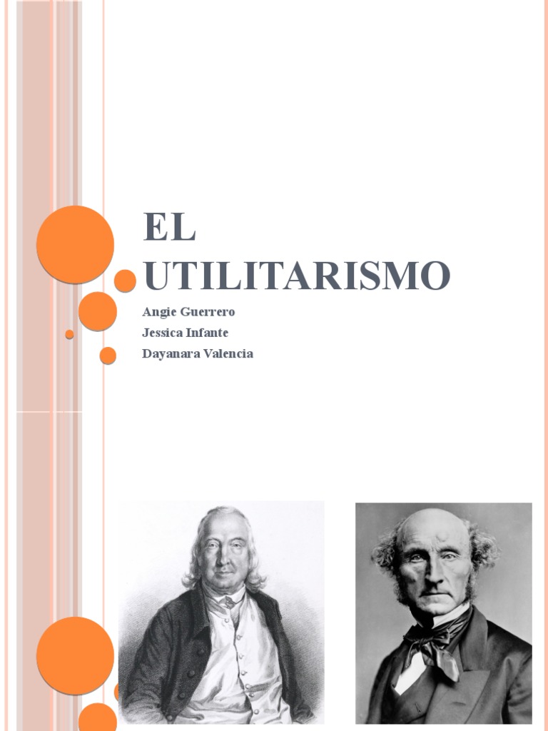 El Utilitarismo Diapositivas | PDF | Utilitarismo | Teorías éticas