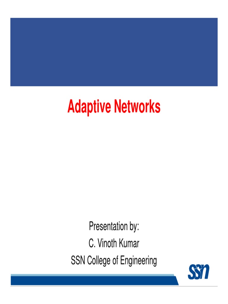 Adaptive Networks: Presentation By: C. Vinoth Kumar SSN College of ...