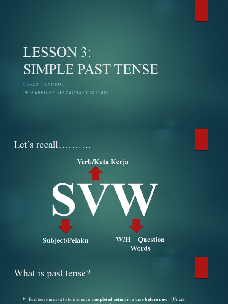 Lesson 3: Simple Past Tense: Class: 4 Zamrud Prepared By: MR Zachary ...