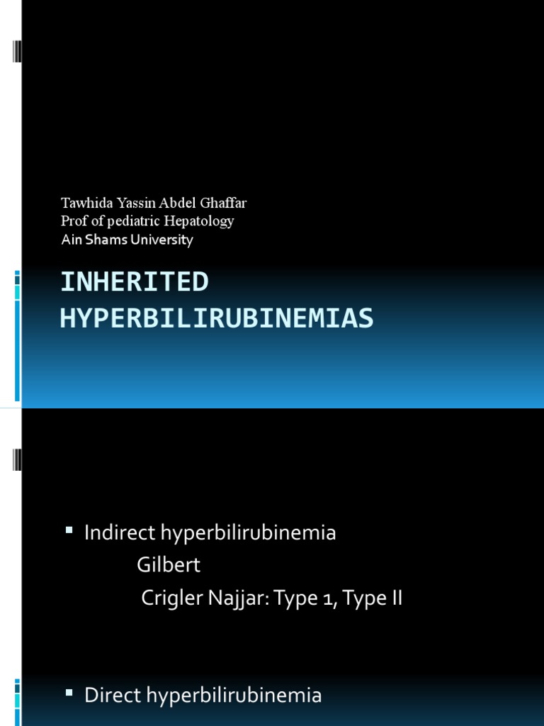 Inherited Hyperbilirubinemias: Tawhida Yassin Abdel Ghaffar Prof of ...