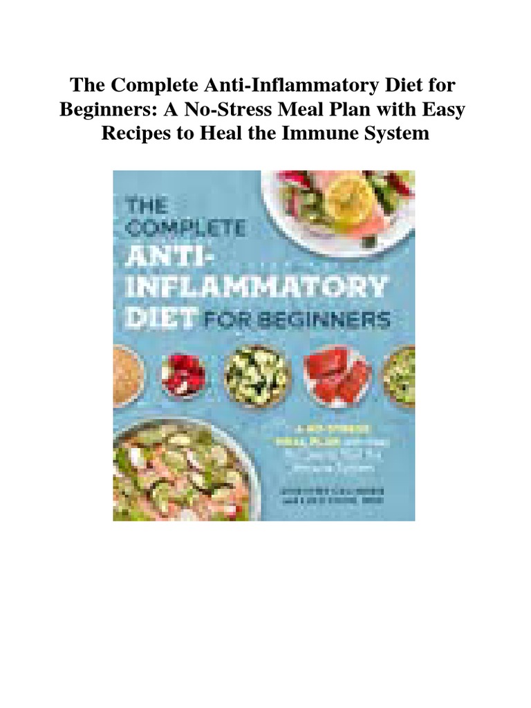 The Complete Anti-Inflammatory Diet For Beginners: A No-Stress Meal Plan With Easy Recipes To ...