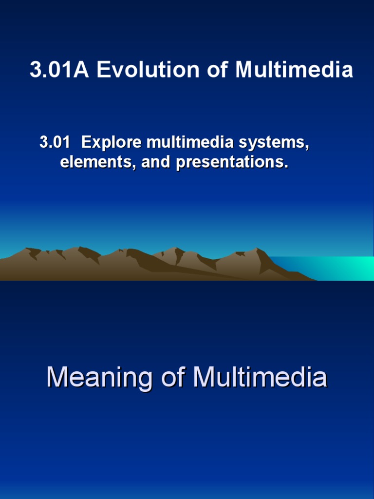 3.01A Evolution of Multimedia: 3.01 Explore Multimedia Systems ...