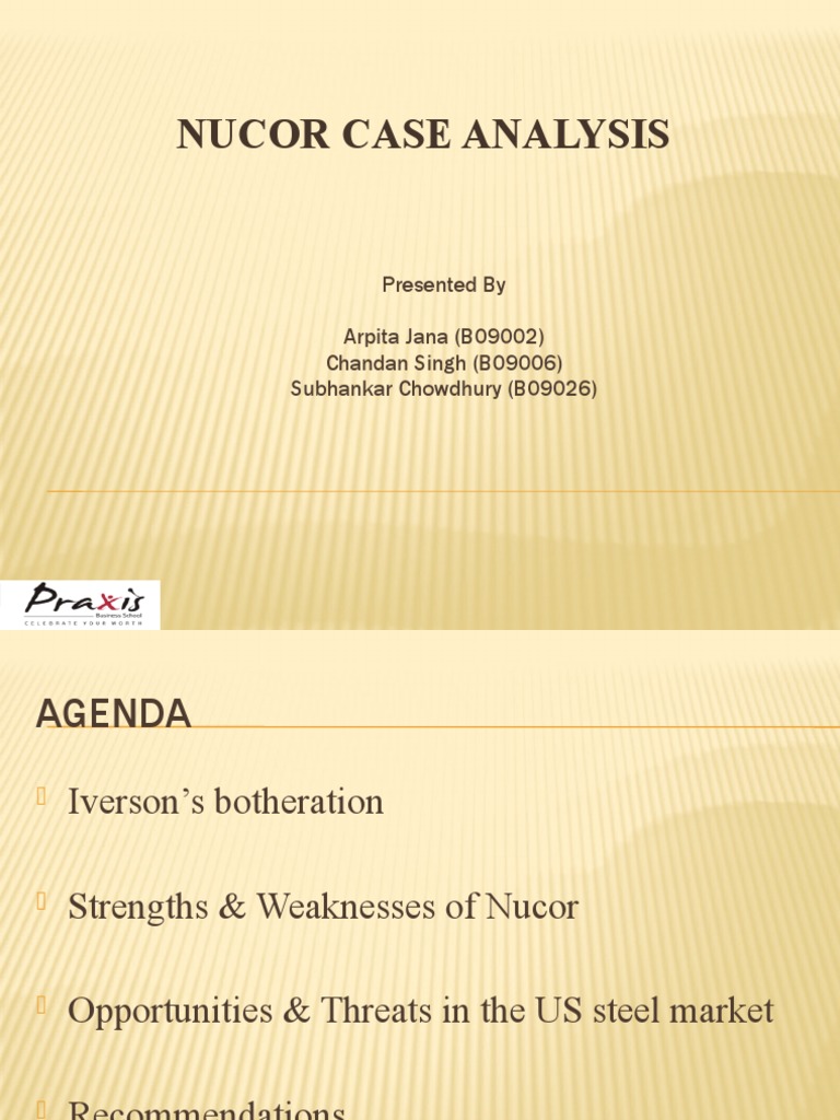 Nucor Case Analysis: Presented by Arpita Jana (B09002) Chandan Singh ...