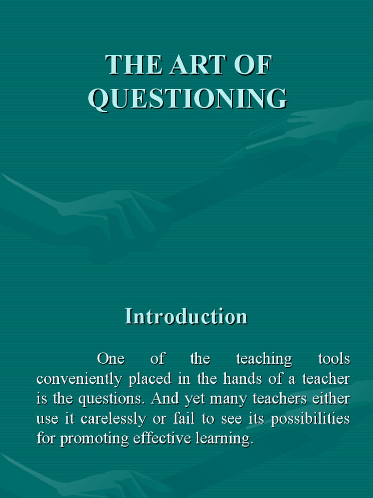 The Art of Questioning | PDF | Question | Attitude (Psychology)