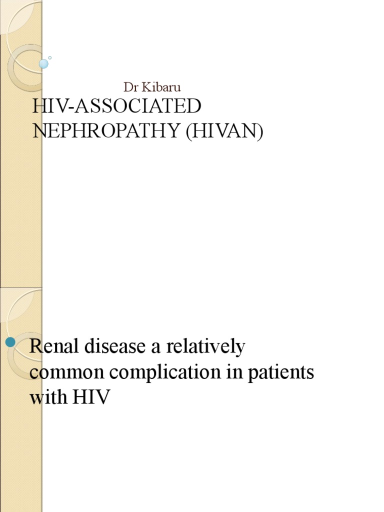 Hiv-Associated Nephropathy (Hivan) : DR Kibaru | PDF | Medical ...