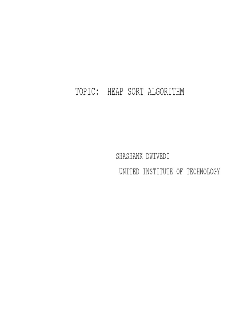 Topic: Heap Sort Algorithm: Shashank Dwivedi United Institute of Technology | Download Free PDF ...