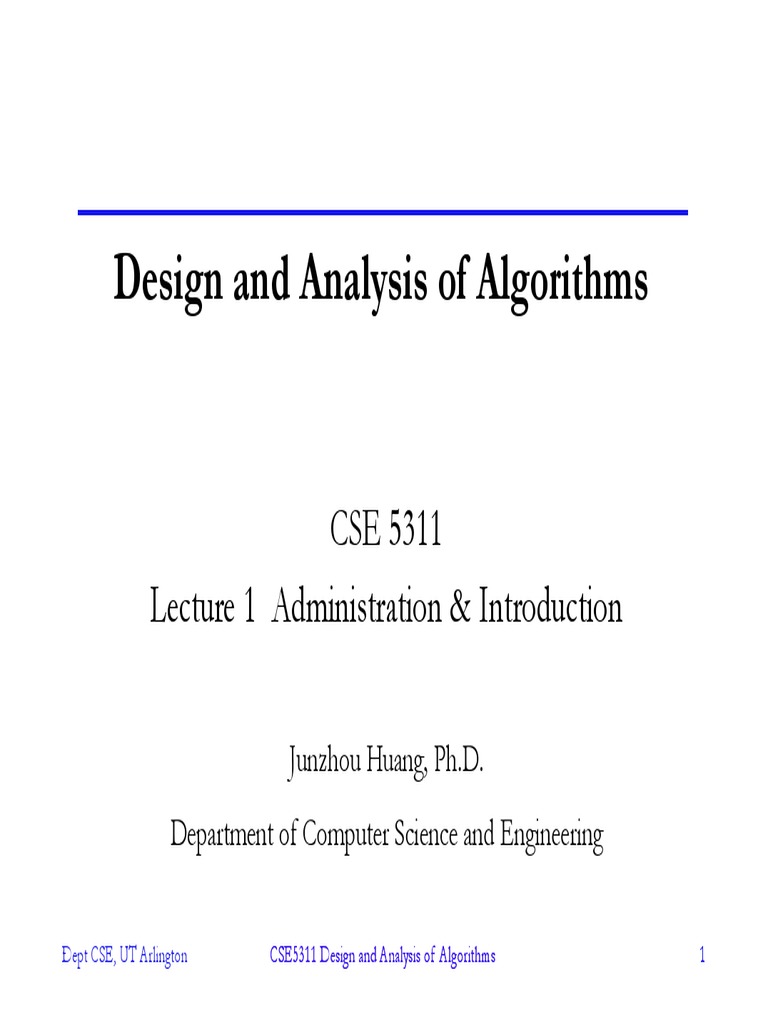 Design and Analysis of Algorithms: CSE 5311 Lecture 1 Administration ...