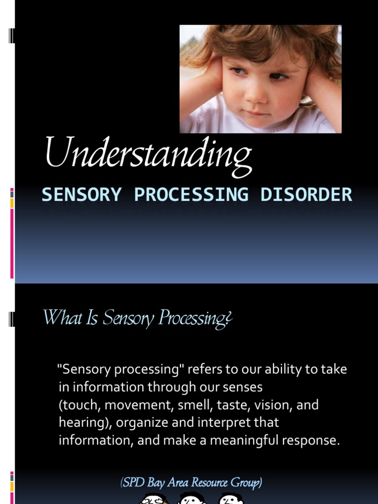 Understanding: Sensory Processing Disorder | PDF | Sensory Processing ...