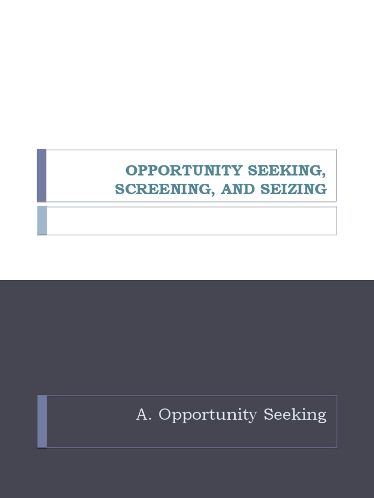 Opportunity Seeking, Screening, and Seizing | PDF | Entrepreneurship ...