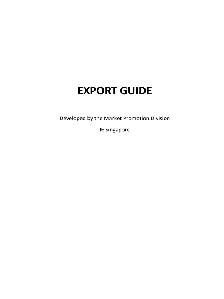 Export Guide: Developed by The Market Promotion Division IE Singapore ...