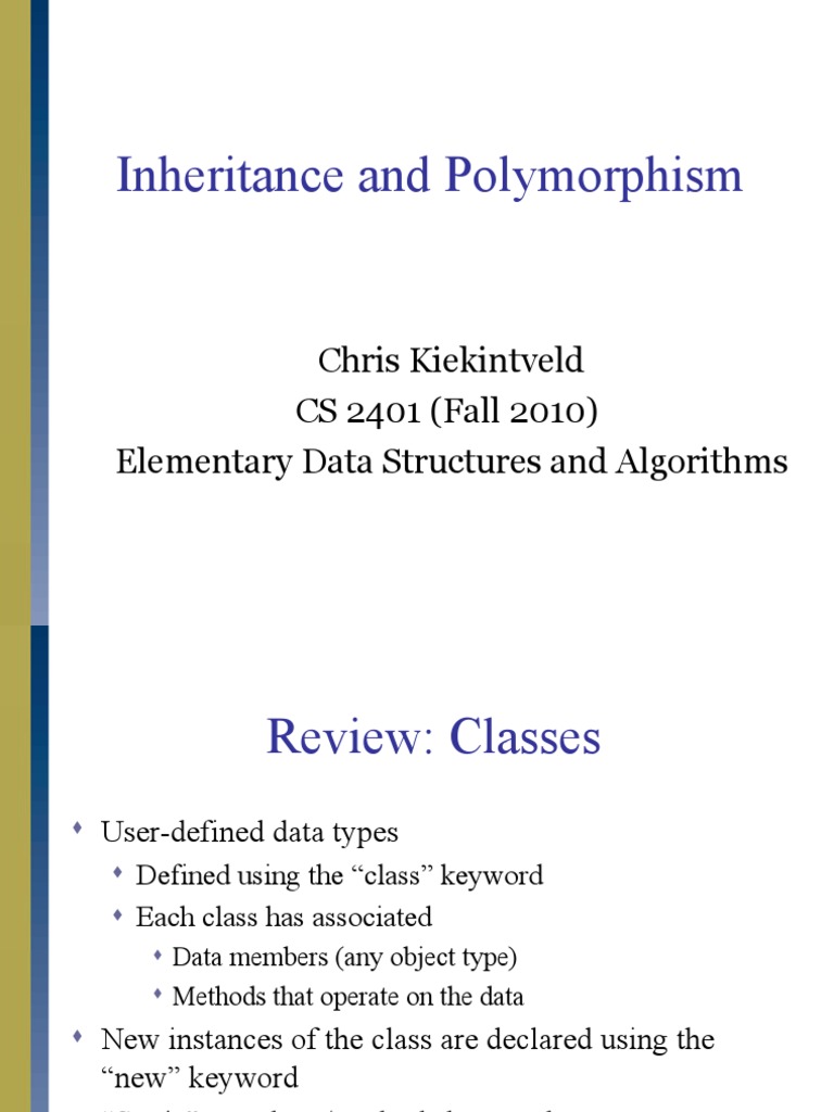 Inheritance and Polymorphism: Chris Kiekintveld CS 2401 (Fall 2010) Elementary Data Structures ...