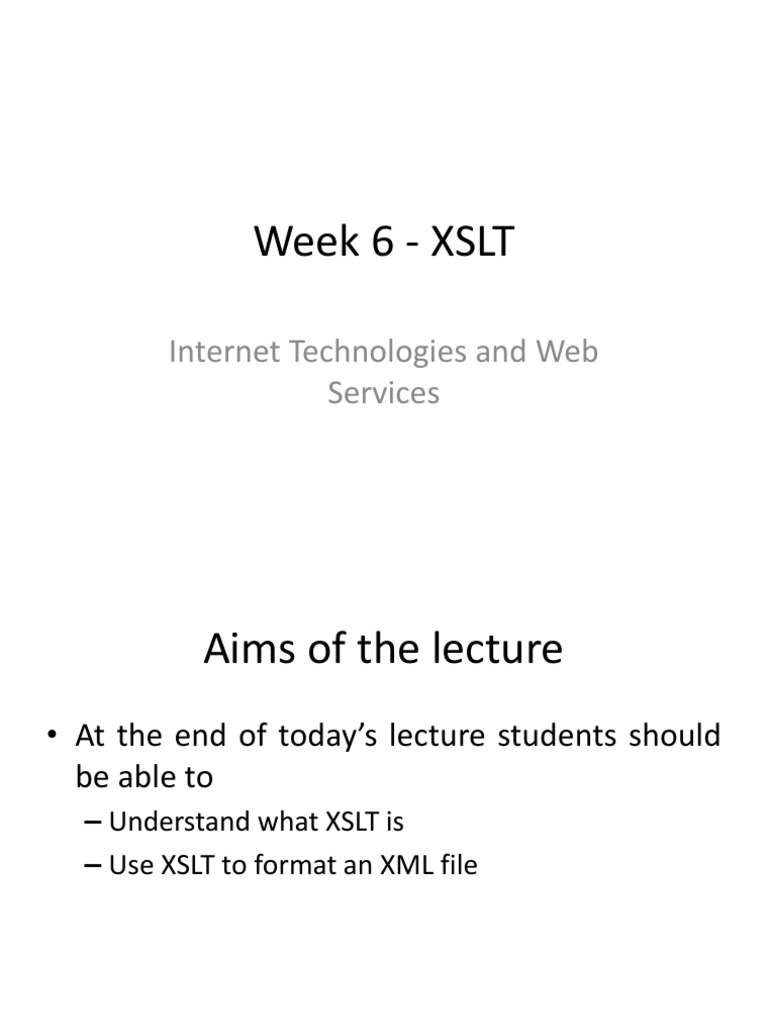 Week 6 - XSLT: Internet Technologies and Web Services | PDF | X Path | Xslt