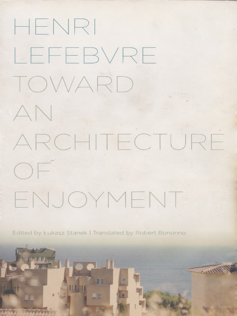 Henri Lefebvre Toward An Architecture of Enjoyment 1 | PDF | Jacques ...