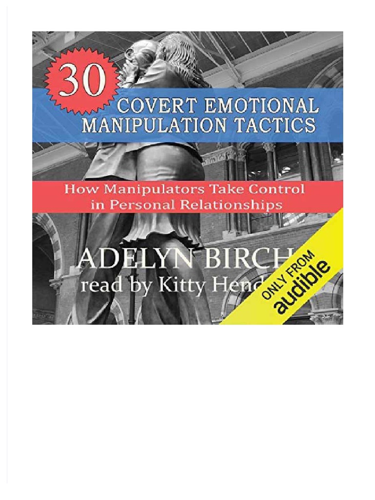 PDF 2018 30 Covert Emotional Manipulation Tactics by Adelyn Birch How Manipulators Take Control ...