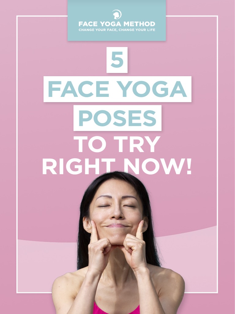 5 Face Yoga Poses: To Try Right Now! | PDF | Forehead | Hand