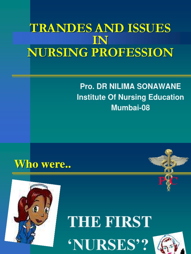 Trandes and Issues IN Nursing Profession: Pro. DR Nilima Sonawane ...