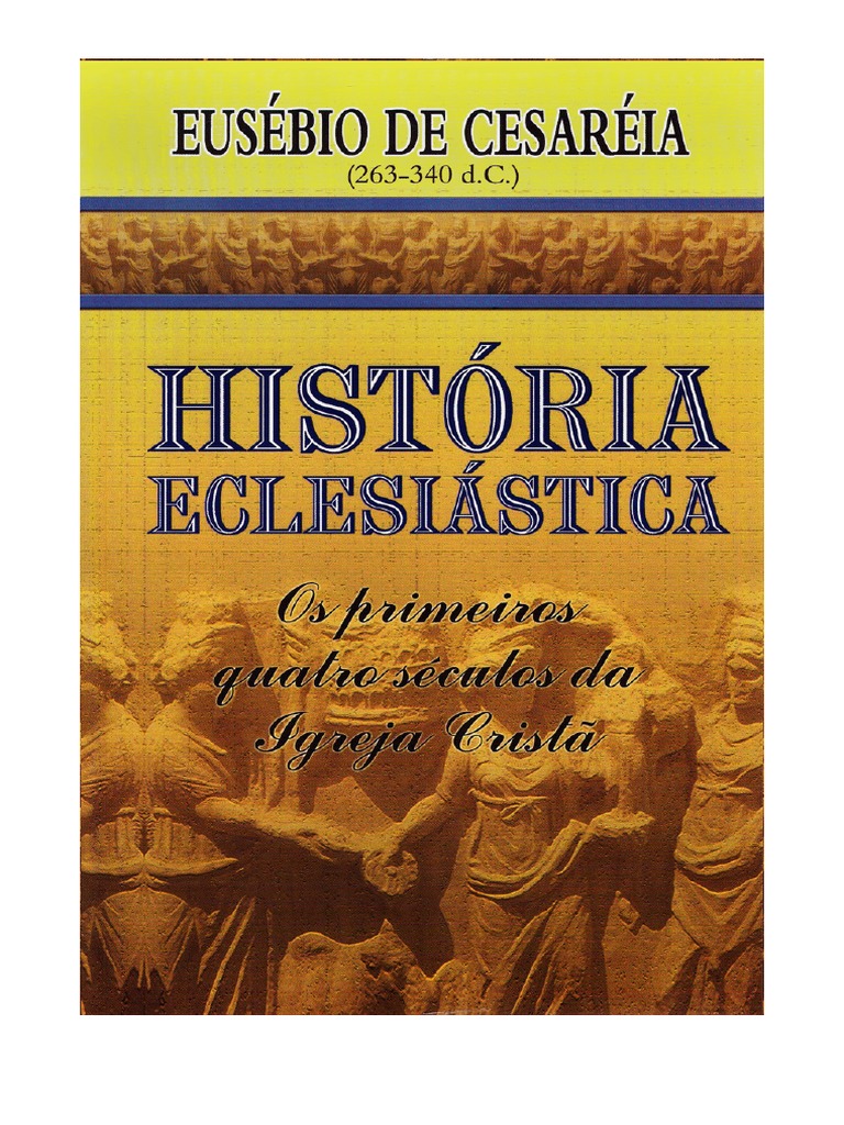 História Eclesiástica. Eusébio de Cesaréia PDF | PDF