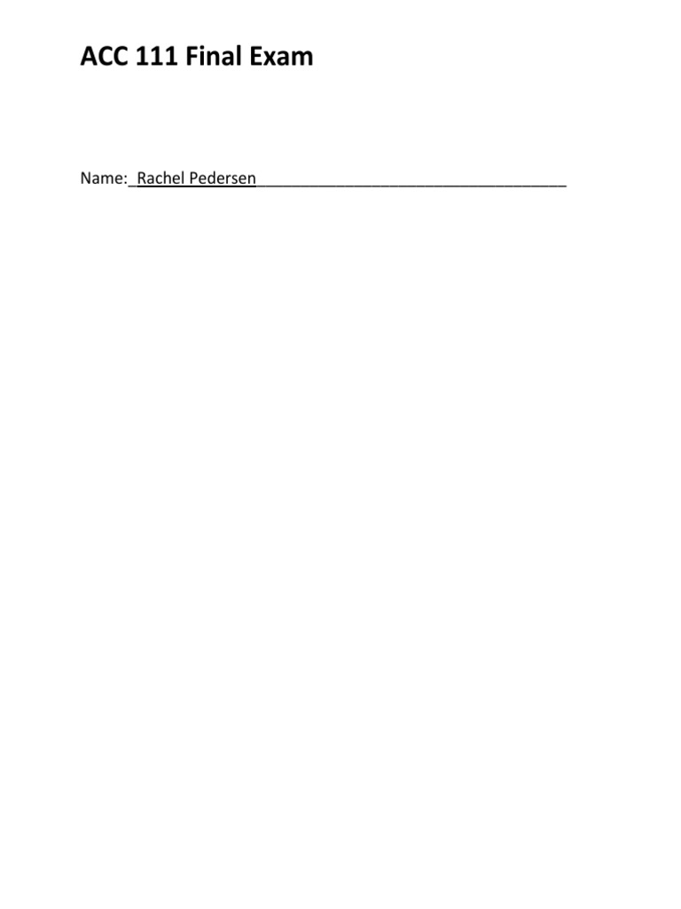 ACC 111 Final Exam: Name: - Rachel Pedersen | PDF | Debits And Credits ...