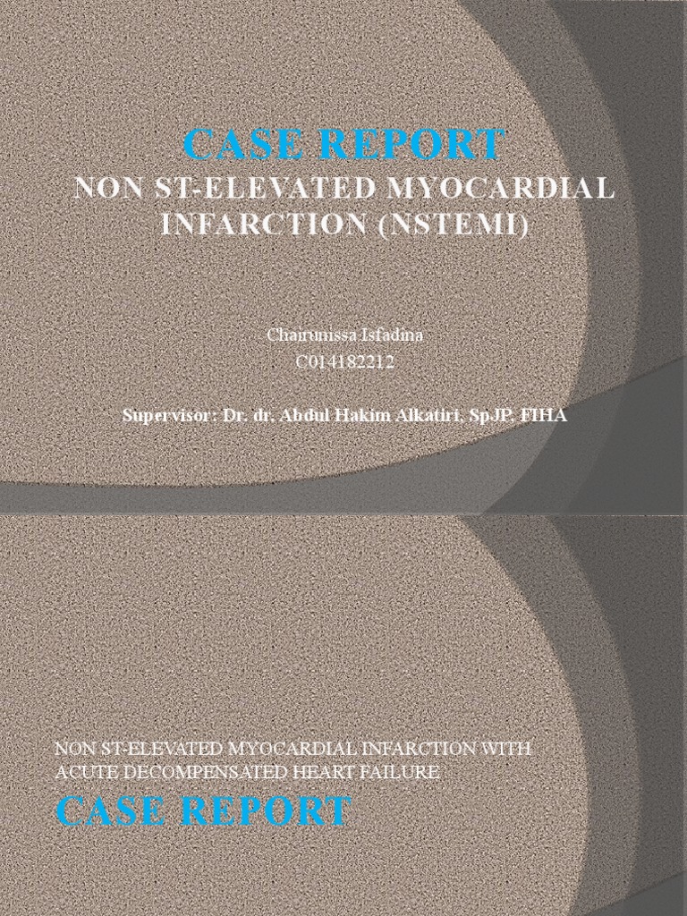 Case Report: Non St-Elevated Myocardial Infarction (Nstemi) | PDF | Myocardial Infarction ...