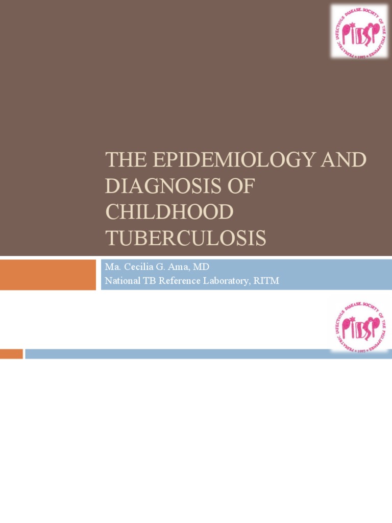 The Epidemiology and Diagnosis of Childhood Tuberculosis: Ma. Cecilia G ...