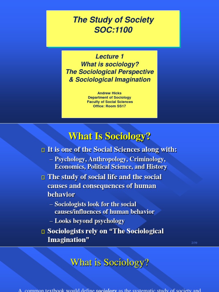 The Study of Society SOC:1100: What Is Sociology? The Sociological ...