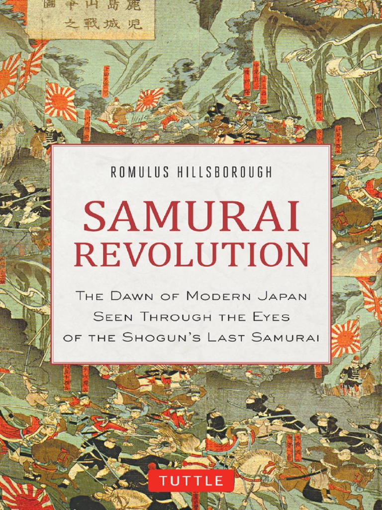 Samurai Revolution - The Dawn of Modern Japan Seen Through The Eyes of ...