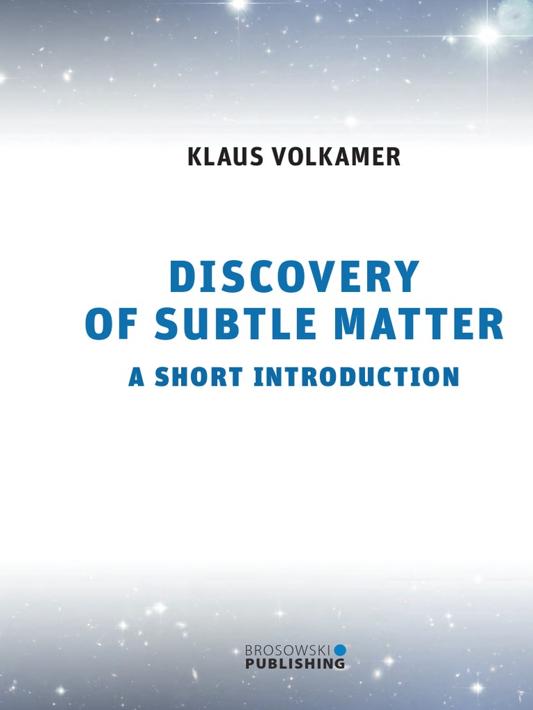 Discovery of Subtle Matter: Klaus Volkamer | PDF | Matter | Mass
