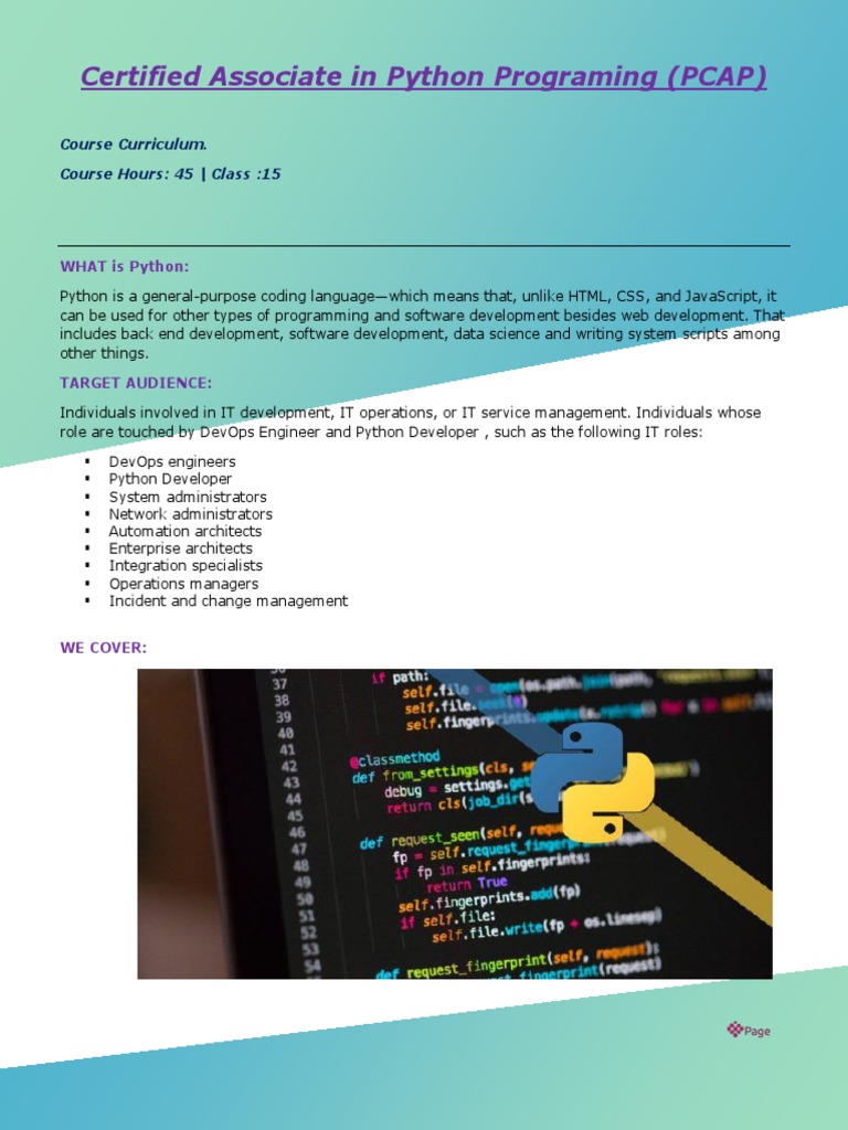 Certified Associate in Python Programing (PCAP) : Course Curriculum. Course Hours: 45 - Class:15 ...