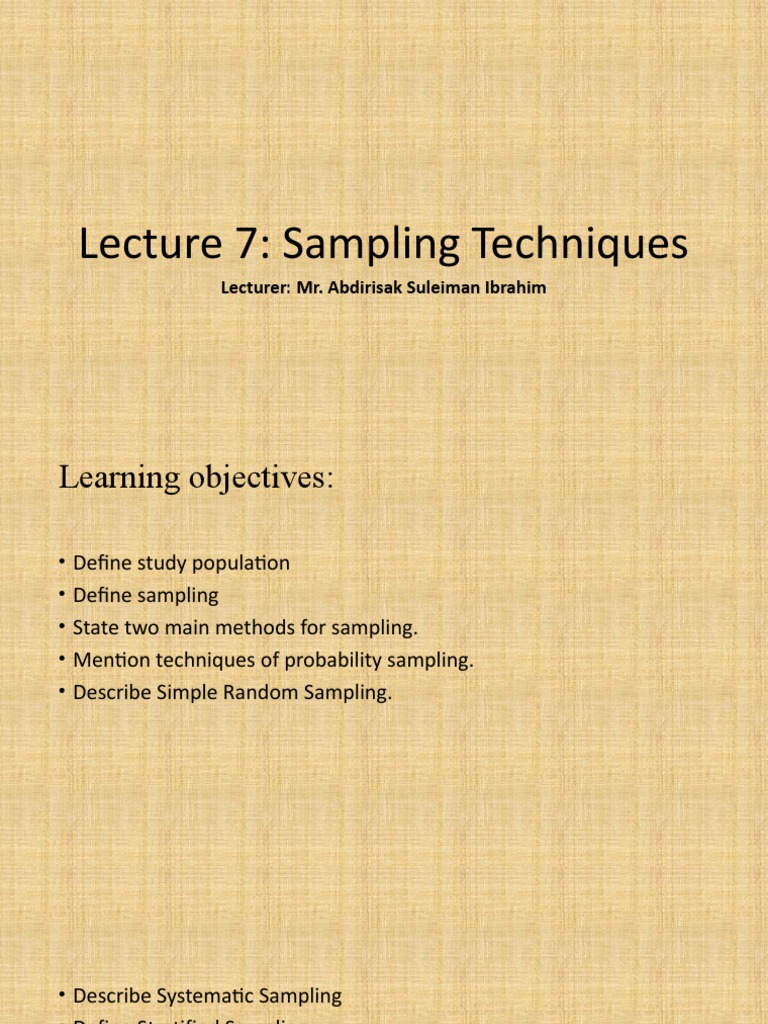 Lecture 7: Sampling Techniques: Lecturer: Mr. Abdirisak Suleiman ...