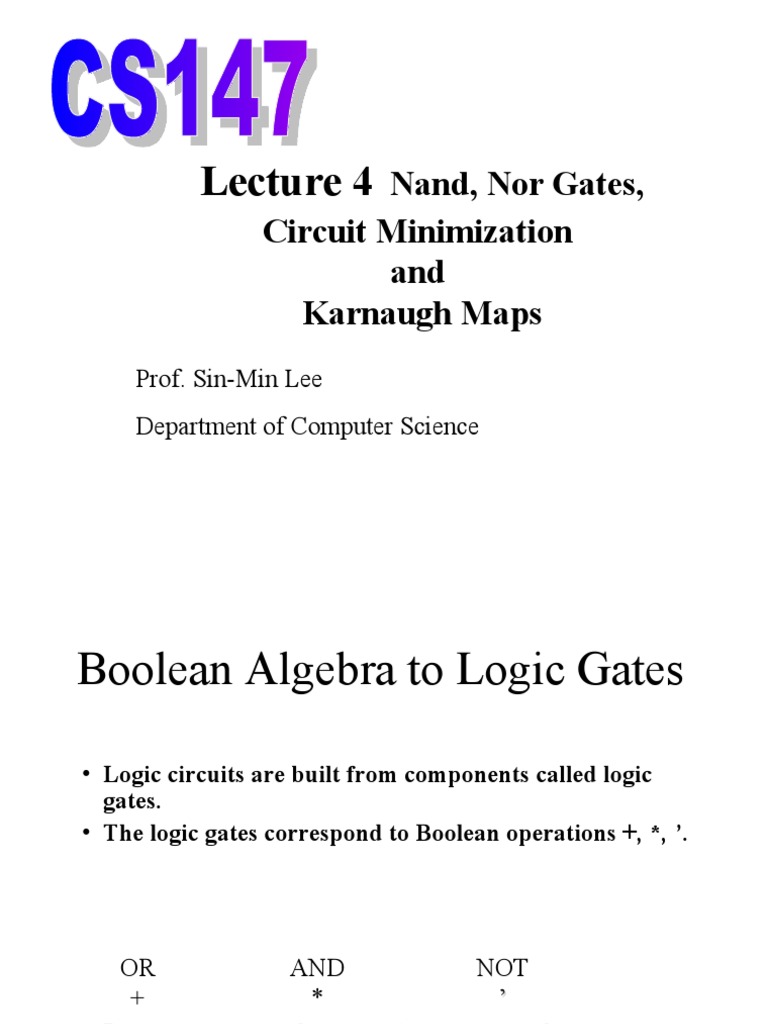 Nand, Nor Gates, Circuit Minimization and Karnaugh Maps: Prof. Sin-Min ...