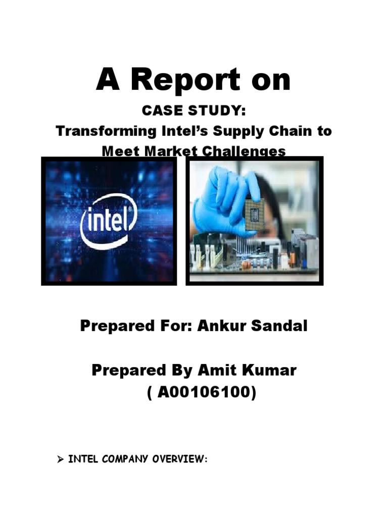 A Report On: Case Study: Transforming Intel's Supply Chain To Meet ...