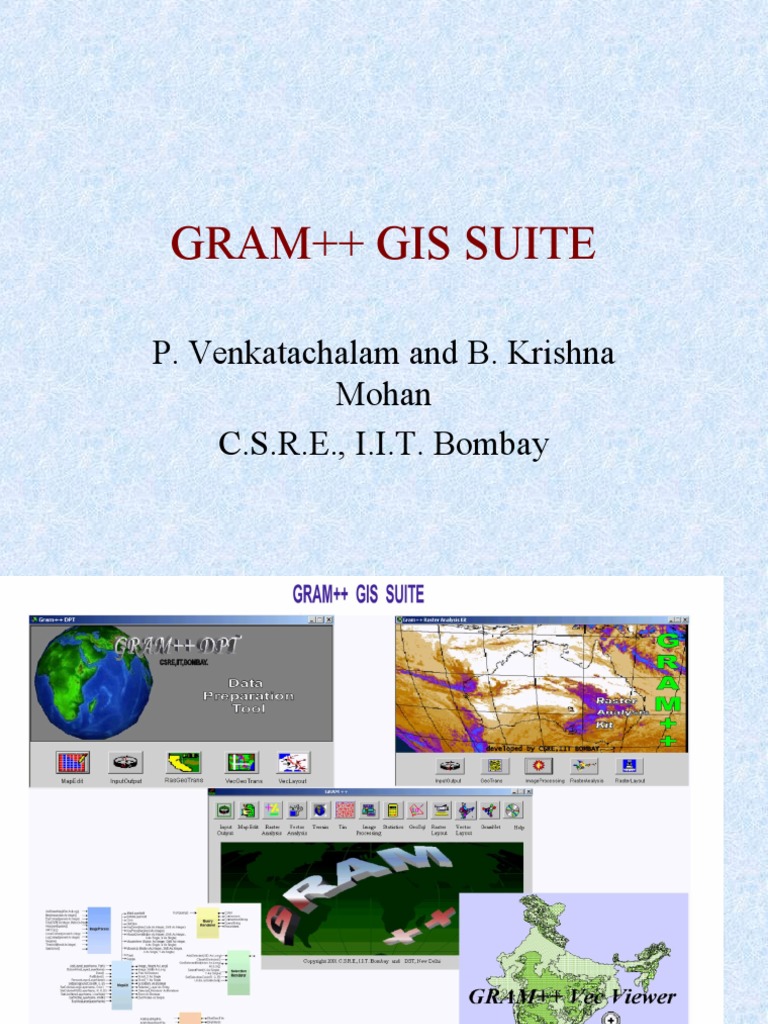 Gram++ Gis Suite: P. Venkatachalam and B. Krishna Mohan C.S.R.E., I.I.T ...
