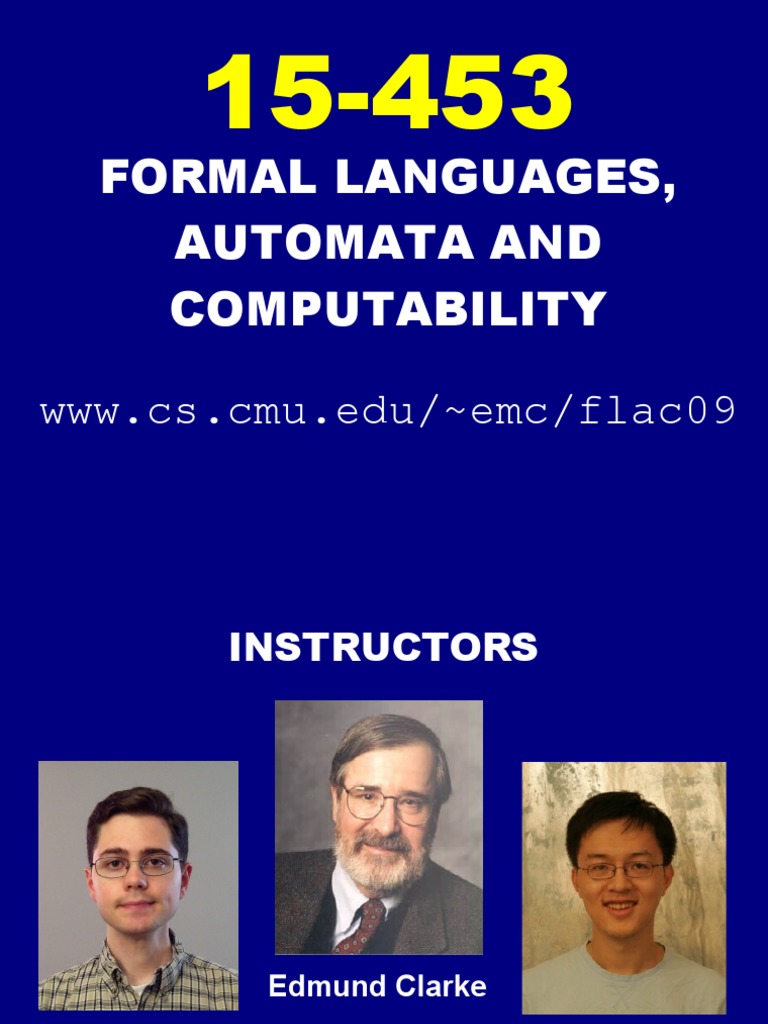 Formal Languages, Automata and Computability: WWW - Cs.cmu - Edu/ Emc/flac09 | PDF ...