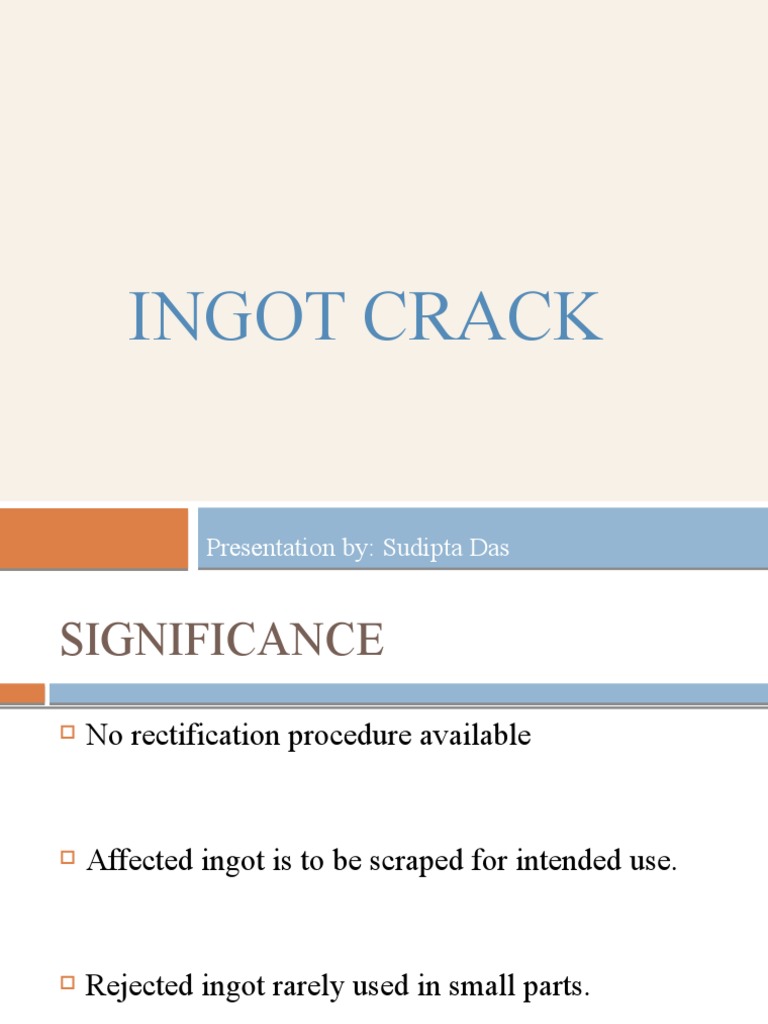 Ingot Crack: Presentation By: Sudipta Das | PDF | Fracture | Ingot