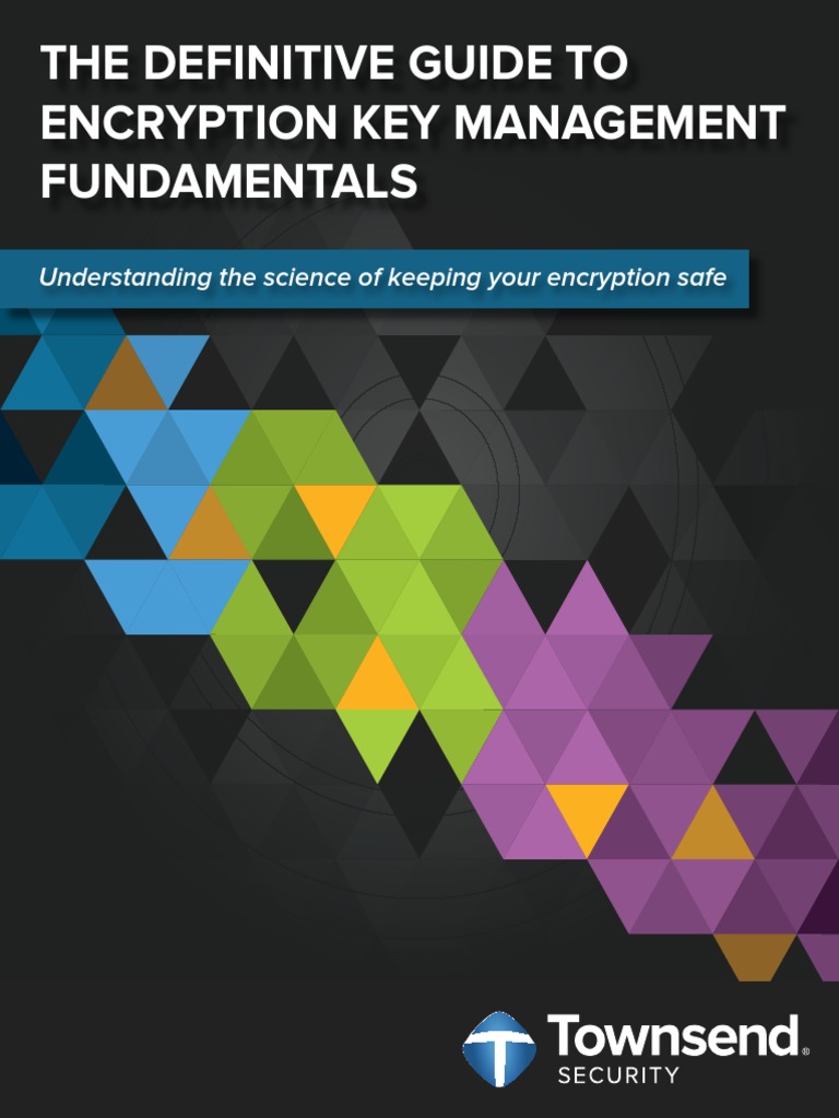 The Definitive Guide To Encryption Key Management Fundamentals | PDF ...