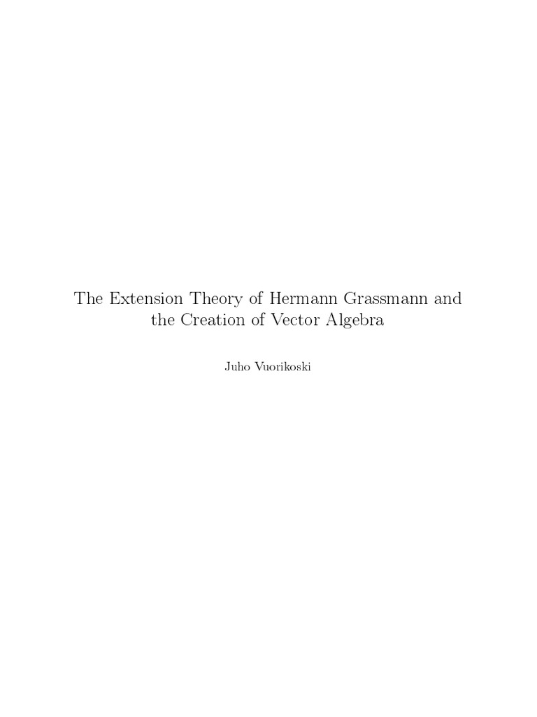 The Extension Theory Of Hermann Grassmann And The Creation Of Vector Algebra Pdf