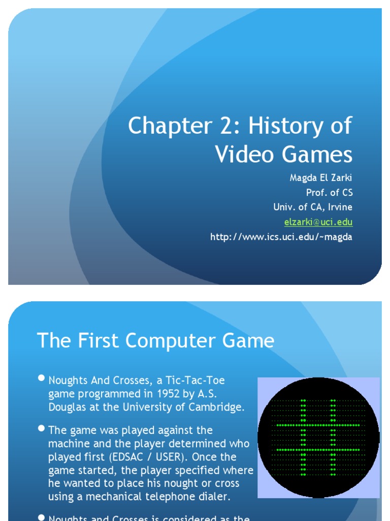 Chapter 2: History of Video Games: Magda El Zarki Prof. of CS Univ. of ...