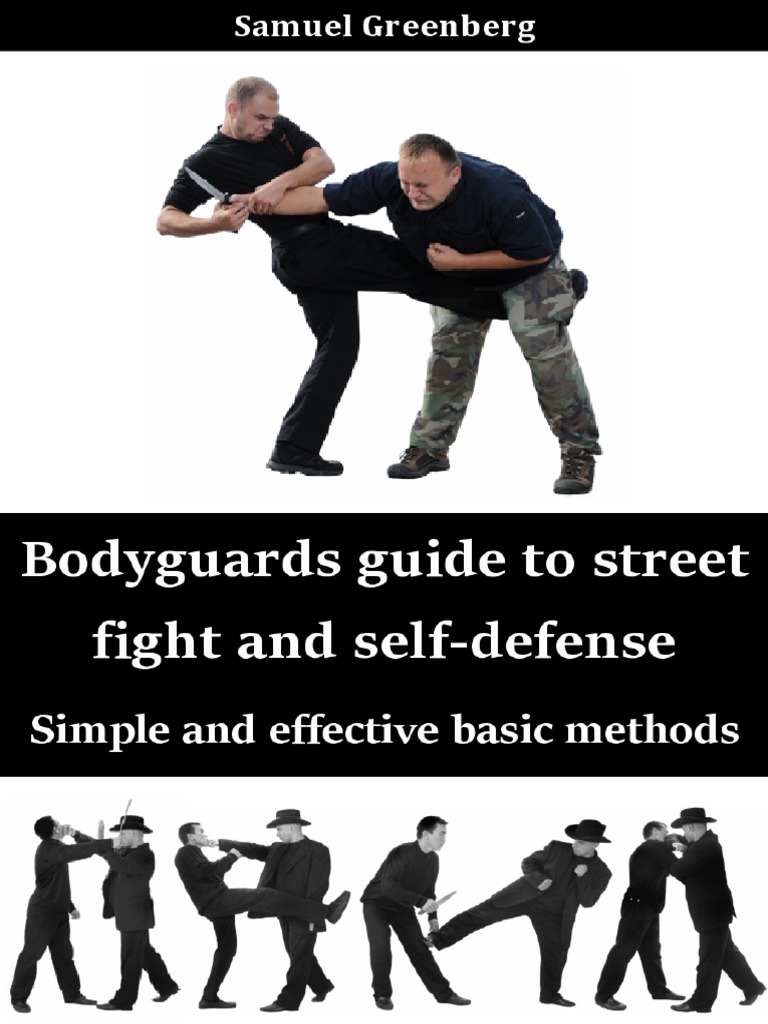Bodyguards Guide To Street Fight and Self-Defense - Simple and ...