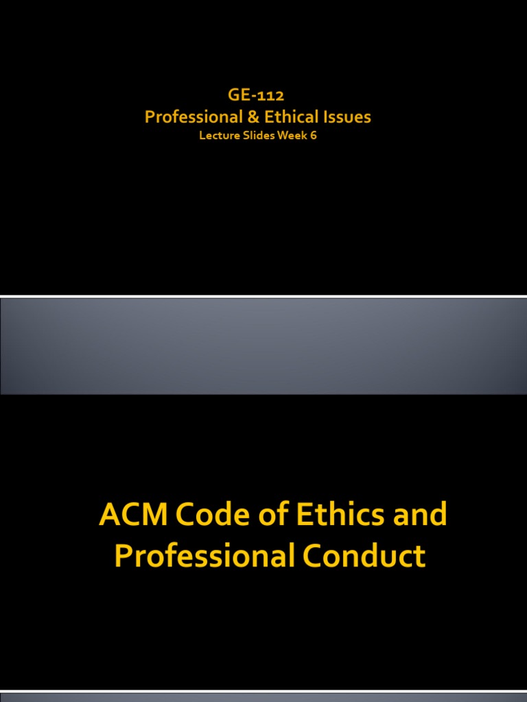 GE-112 P&EI Week 6 ACM Code of Ethics & PP | PDF | Association For ...