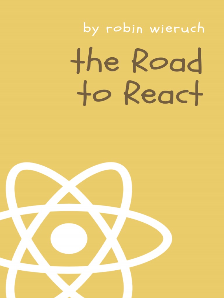 The Road To React. Robin Wieruch, 2020 PDF | PDF | Java Script | World Wide Web