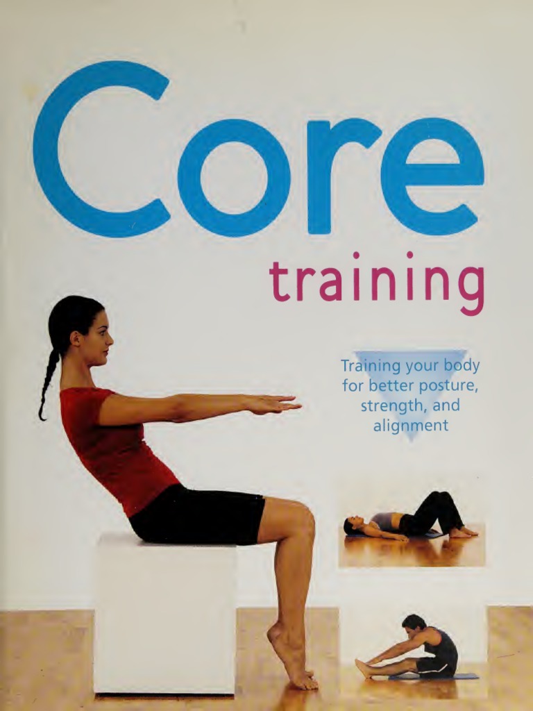 Core Training - Training Your Body For Better Posture, Strength ...